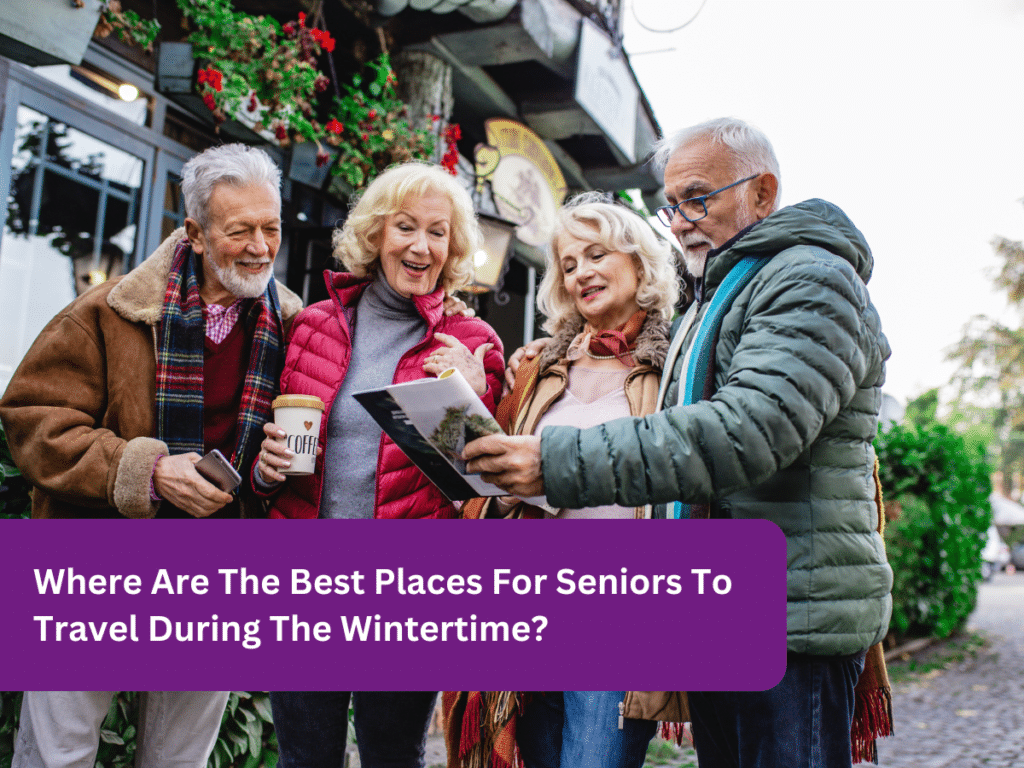 Where Are The Best Places For Seniors To Travel During The Wintertime? – Lifecare Mobility